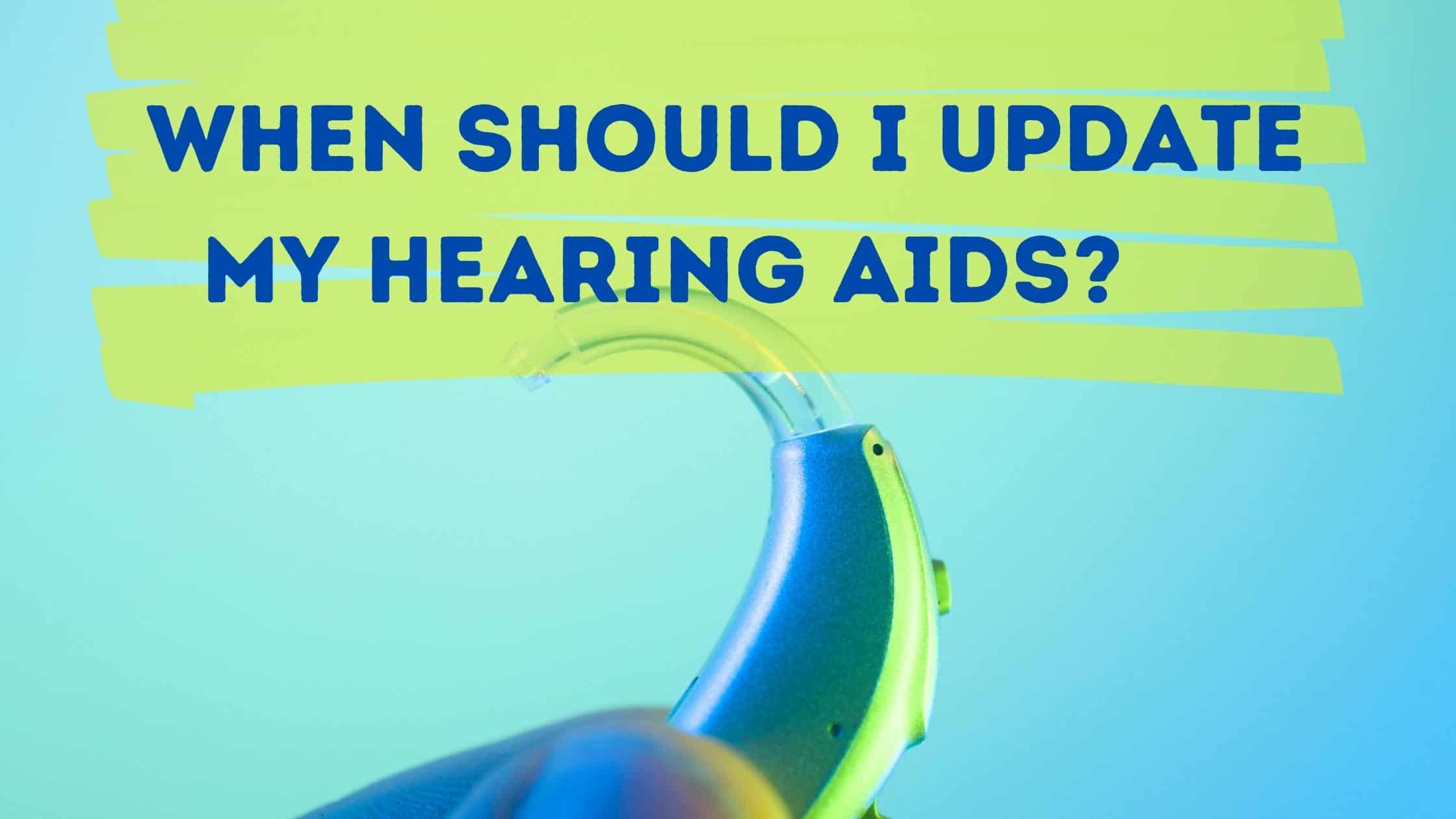 When Should I Update My Hearing Aids? | A&A Audiology